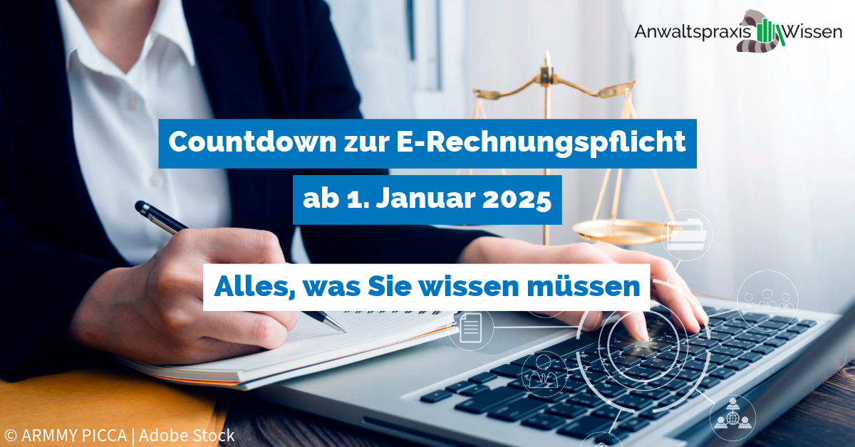 Countdown zur E-Rechnungspflicht ab 1. Januar 2025: Alles, was Sie wissen müssen - Anwaltspraxis ...