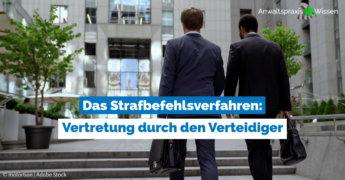 Das Strafbefehlsverfahren: Vertretung durch den Verteidiger ...