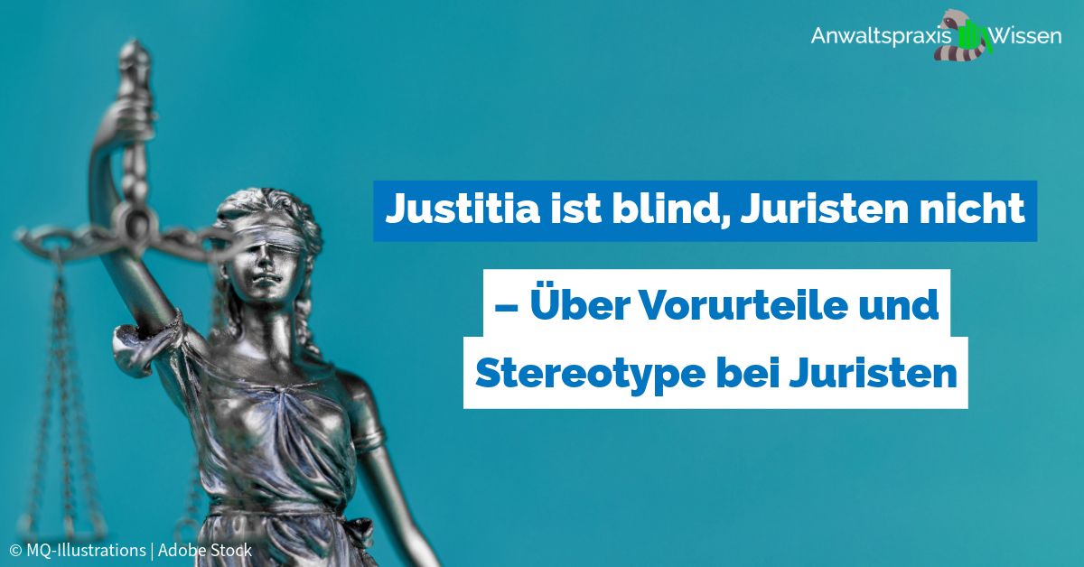 Justitia ist blind, Juristen nicht – Über Vorurteile und Stereotype bei ...
