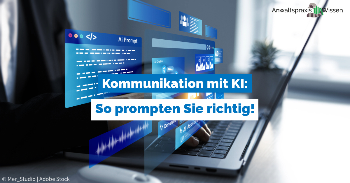 Kommunikation mit KI: So prompten Sie richtig! - Anwaltspraxis Magazin
