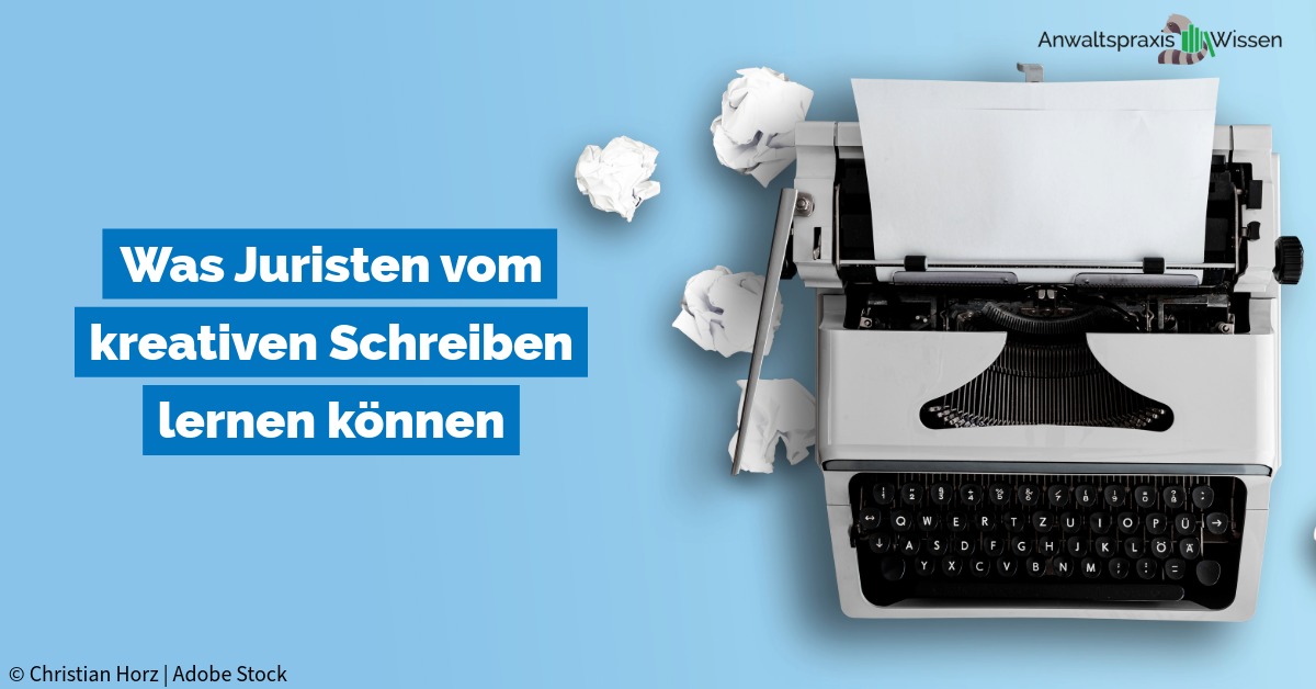 Was Juristen vom kreativen Schreiben lernen können - Anwaltspraxis Magazin